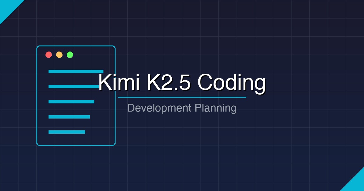 Kimi K2.5 编程规划：掌握 AI 驱动的软件开发